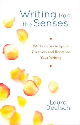 Writing from the Senses: 60 Exercises to Ignite Creativity and ...