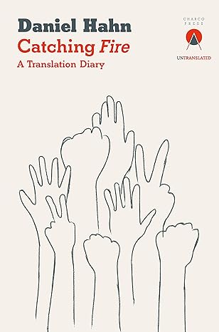 Catching Fire: A Translation Diary | Poets & Writers