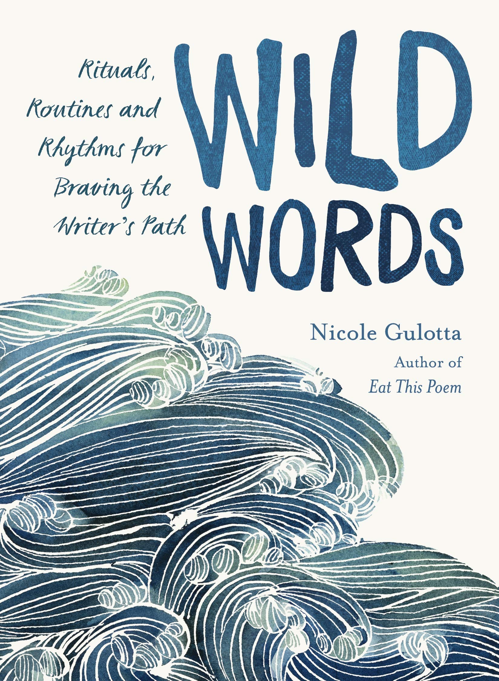 Wild Words: Rituals, Routines, and Rhythms for Braving the Writer’s ...